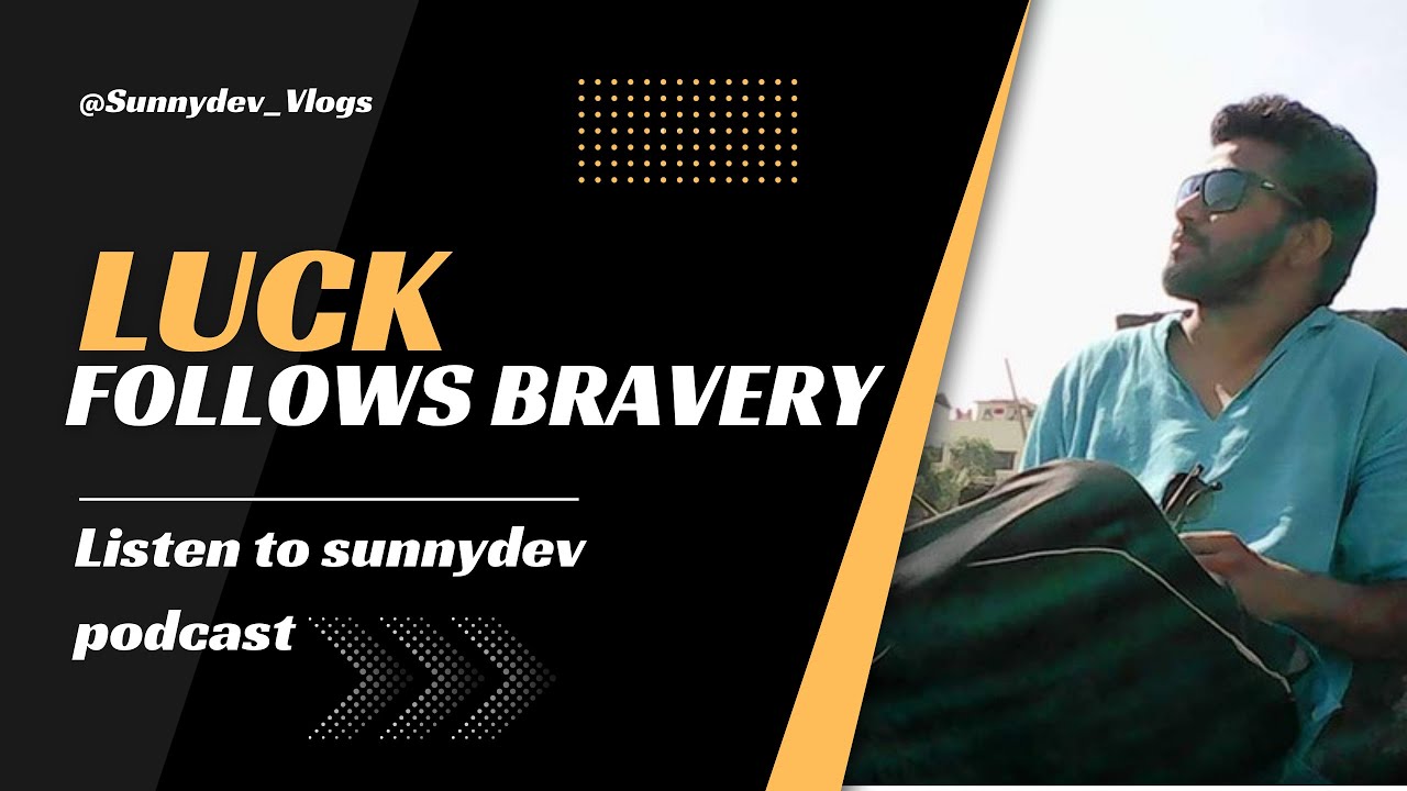 Luck Follows Bravery (@Sunnydev_Vlogs ) - YouTube