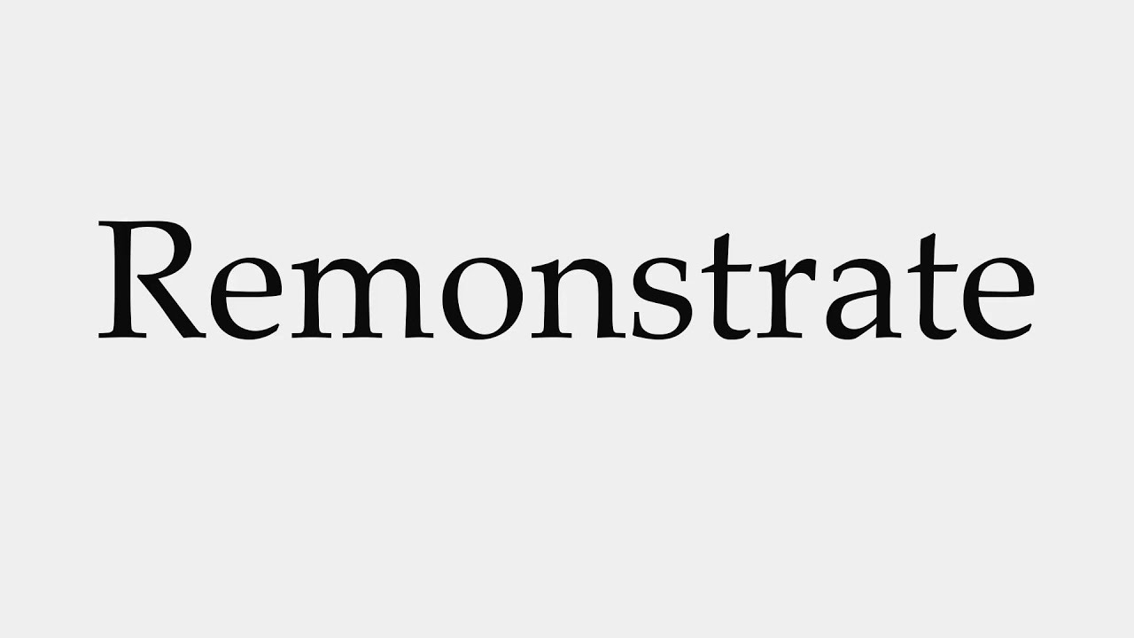 How to Pronounce Remonstrate - YouTube