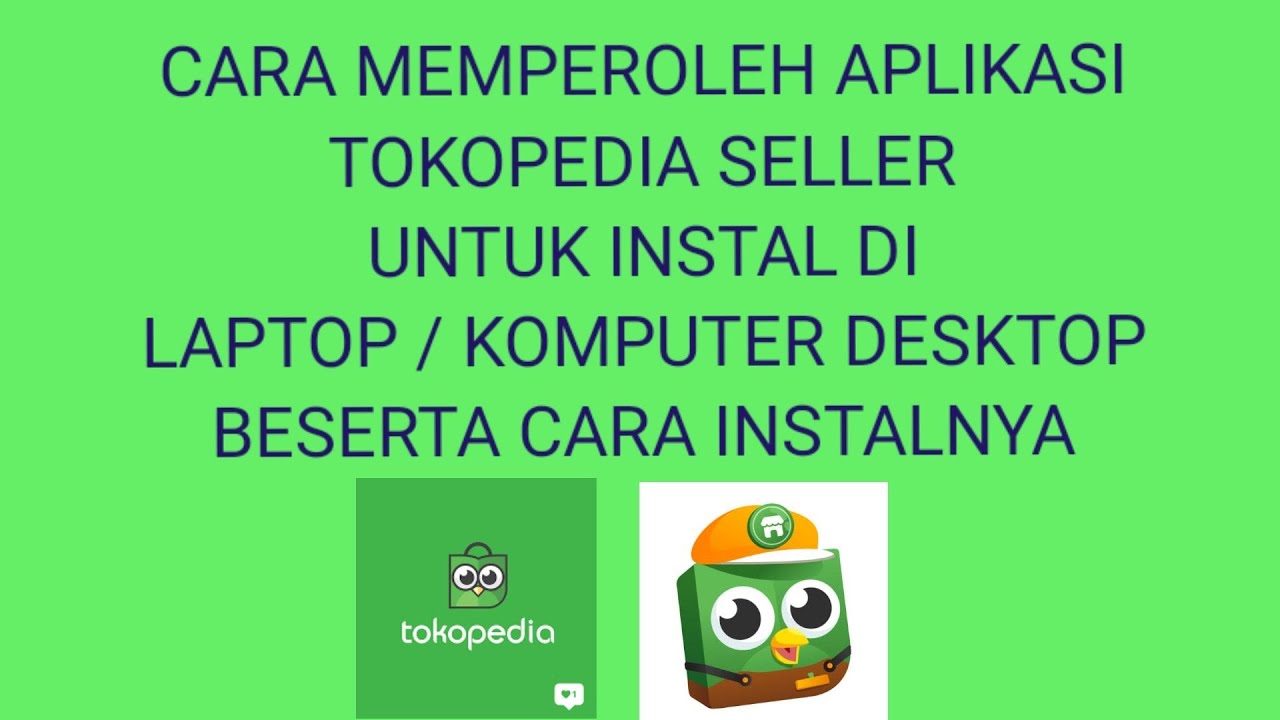 Cara Install Aplikasi Tokopedia Seller di Laptop / Desktop, jadi tidak ...