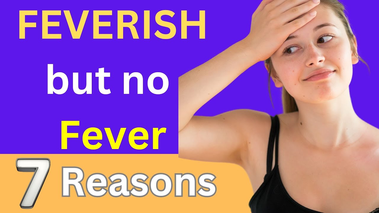 Feverish without Fever 7 Reasons 🤒 feeling fever but no temperature # ...