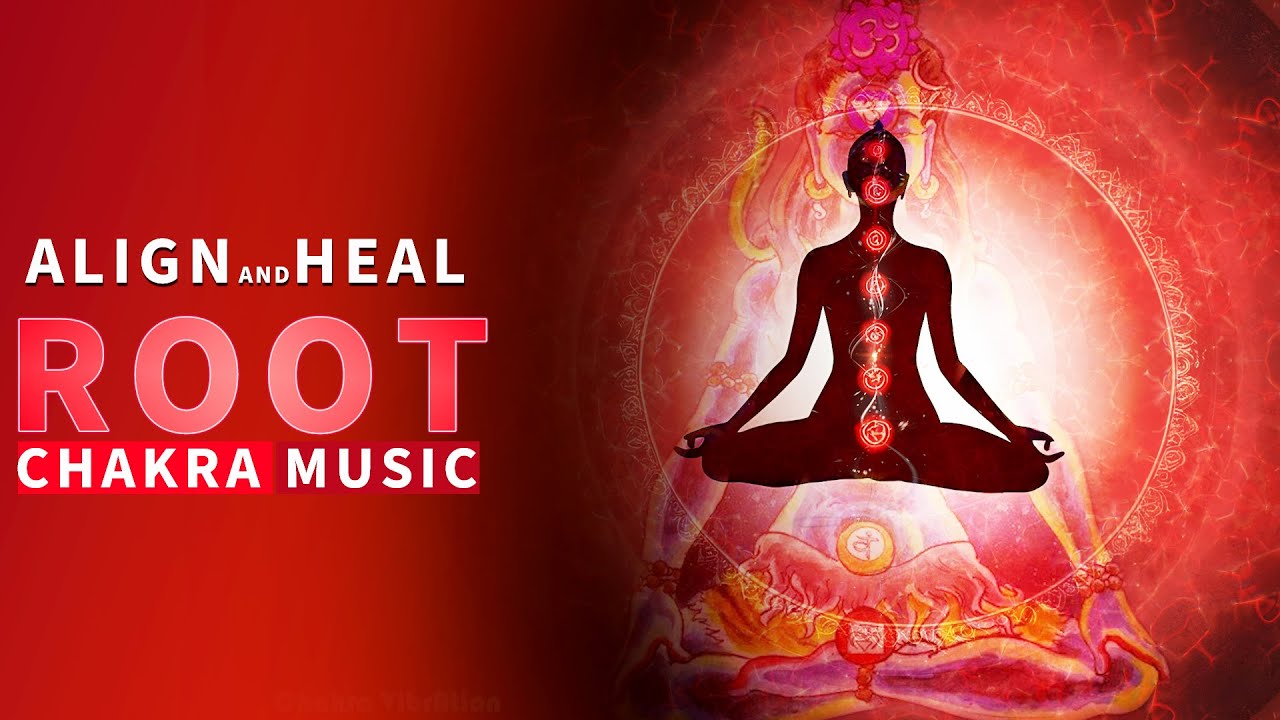 Align and Heal: Root Chakra Music | Sacred Sounds for Root Chakra Alignment and Healing Energy ...