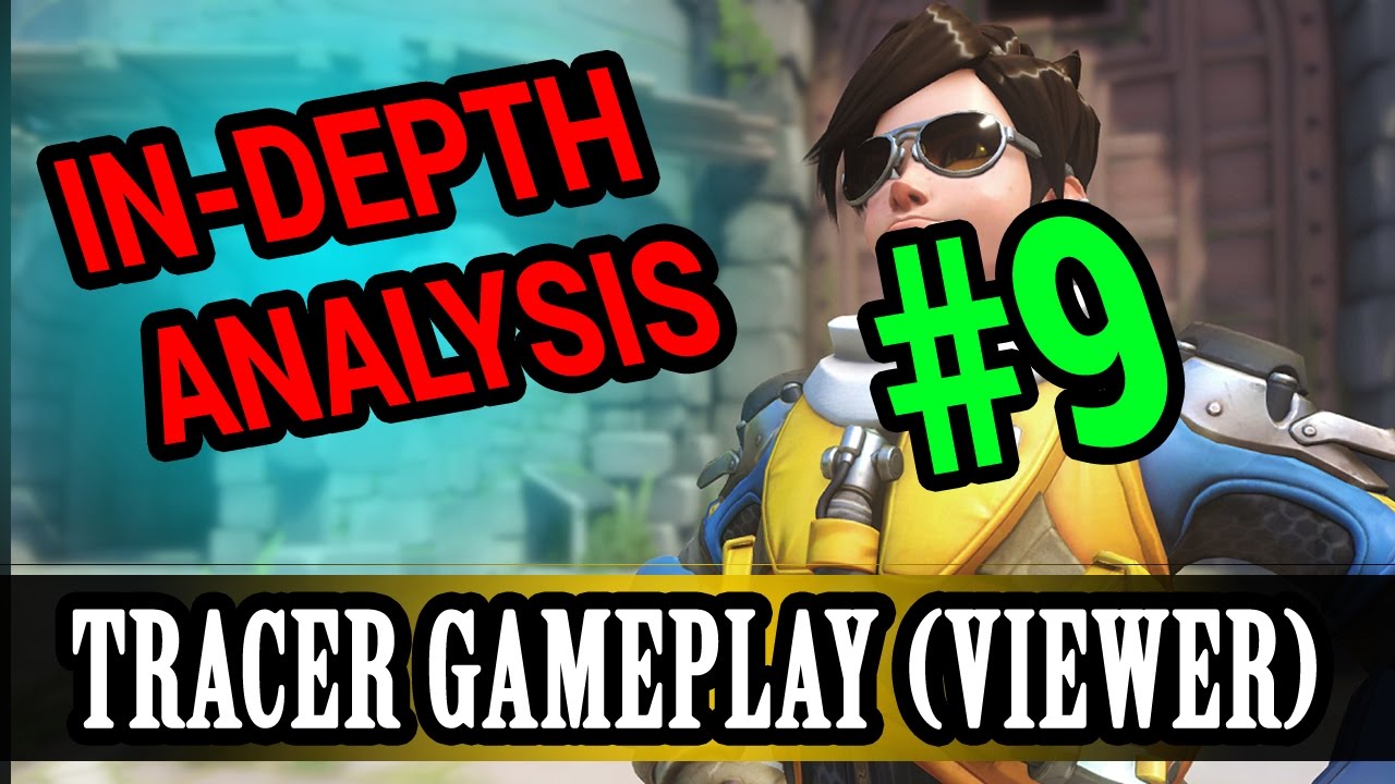 Overwatch - TRACER In-Depth (VIEWER) Gameplay Analysis Episode 9 ...
