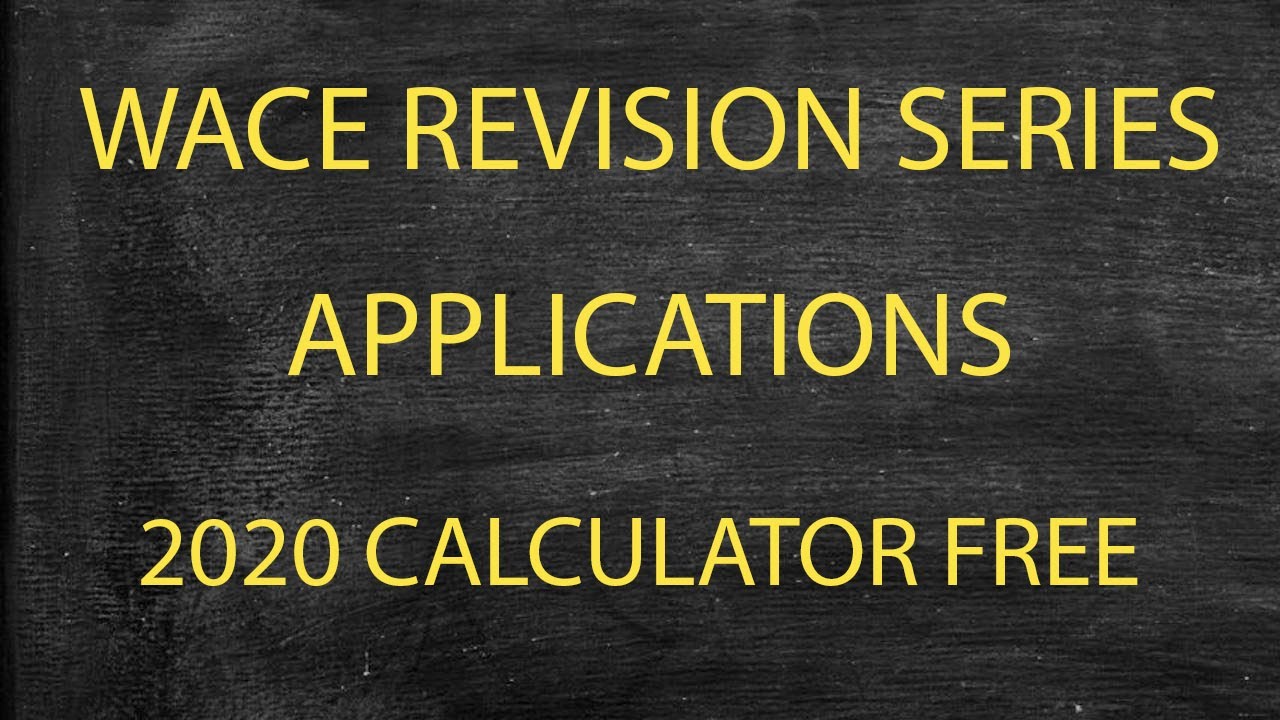 WACE REVISION SERIES | APPLICATIONS | 2020 Calculator Free - YouTube