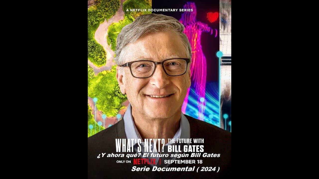 ¿Y ahora qué? - El futuro según Bill Gates ( 2024 ) Trailer Serie ...