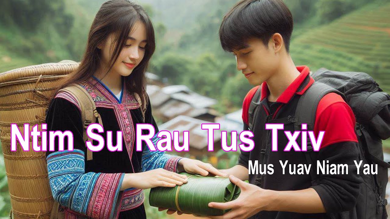 Ntim Su Rau Tus Txiv Mus Yuav Niam Yau - YouTube