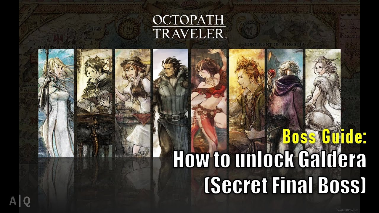 Octopath Traveler - Boss Guide - How to unlock Galdera (Secret Final ...