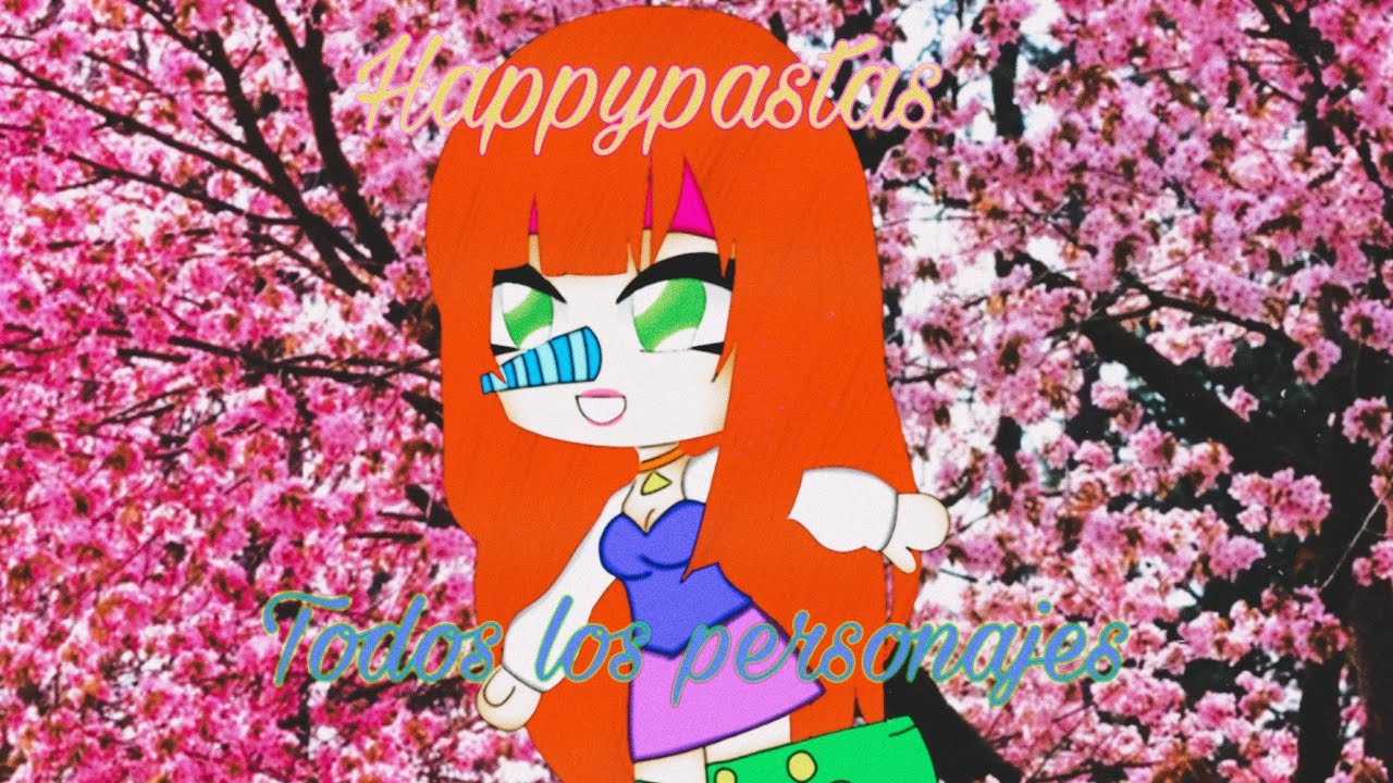 Happypasta, Todos los personajes/GC/ Happypasta ️🧡💛💚💙💜 (Creepypasta 🖤🔪 ...