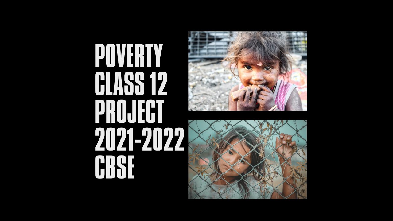 Poverty Project Class 12 - CBSE - 2021-2022 - ECONOMICS - POVERTY ...