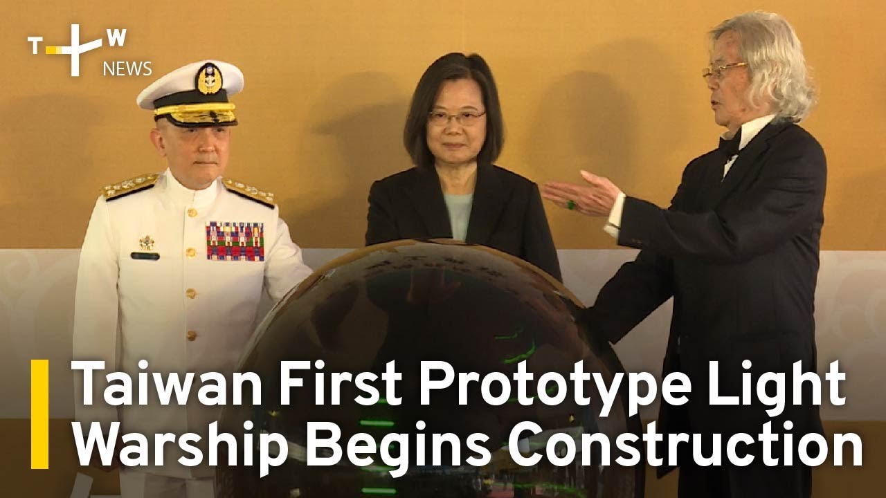 Taiwan First Prototype Light Warship Begins Construction | TaiwanPlus ...