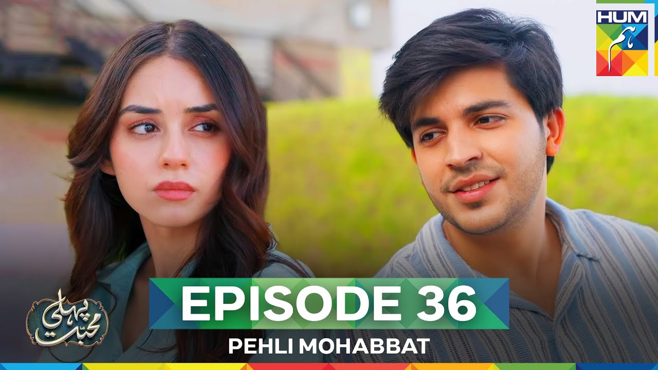 Pehli Mohabbat - Episode 36 - 8th May 2025 - [ Noreen Gulwani & Ibrahim ...