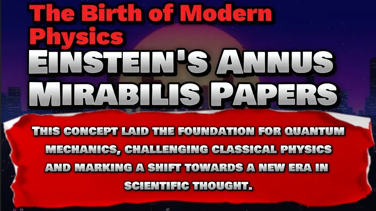 Einstein's Annus Mirabilis Papers: The Birth of Modern Physics - YouTube