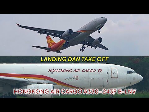 Hongkong Airbus A330-243F B-LNV'den Soekarno Hatta Havalimanı'na Nadiren Gelen Kargo Uçakları CGK