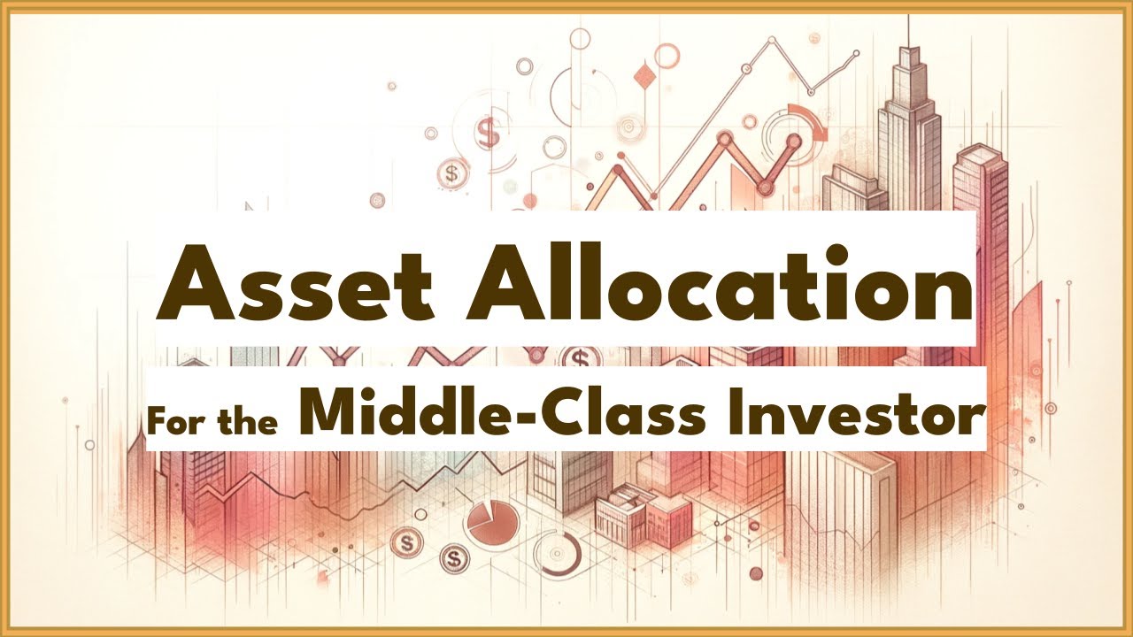 EN.30 Asset Allocation Strategies for the Middle-Class Investor - YouTube
