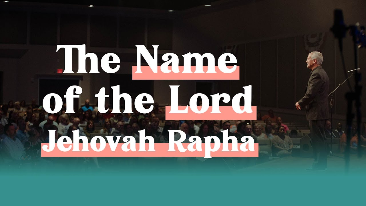 The Name of the Lord: Jehovah Rapha - YouTube