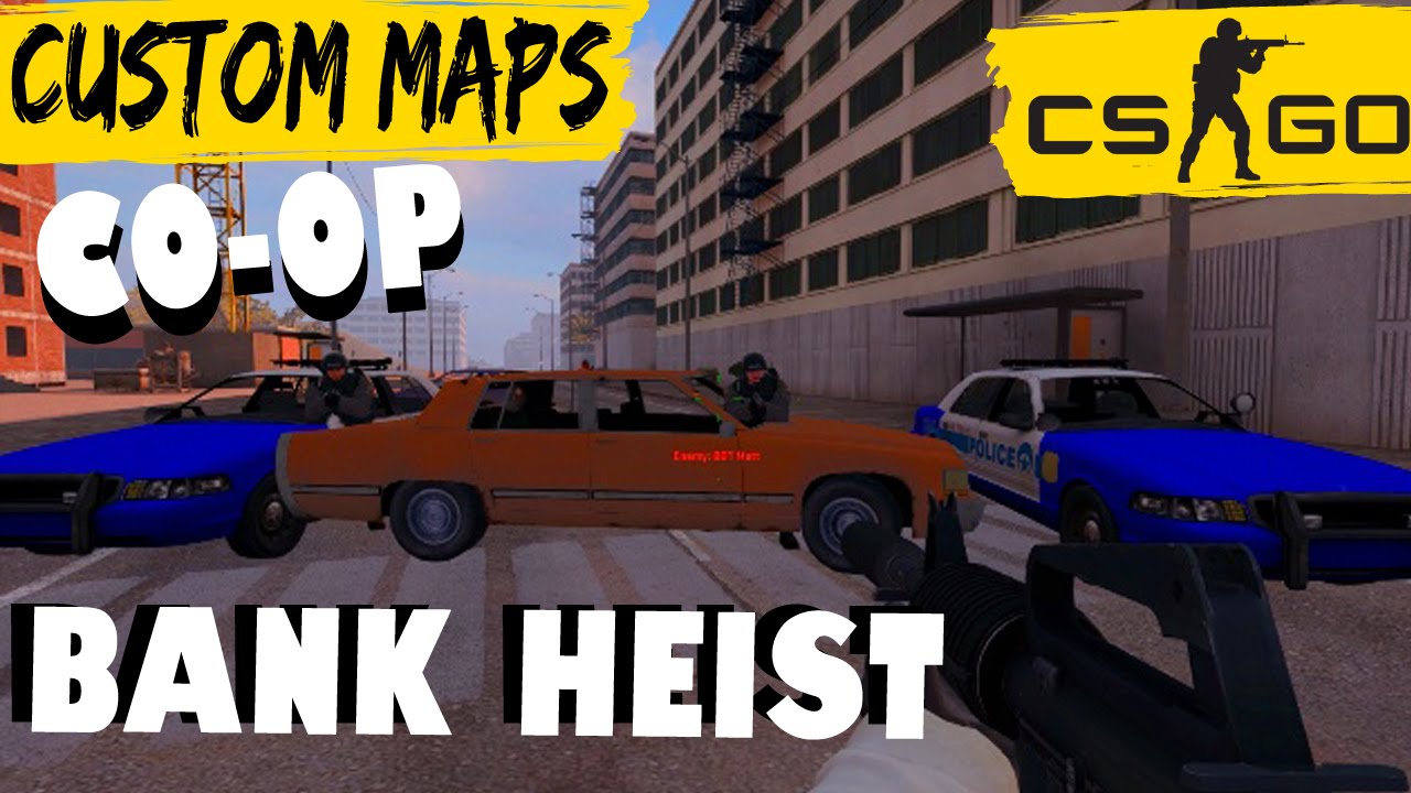CSGO custom map fun #2: CO-OP BANK HEIST (CSGO) - YouTube