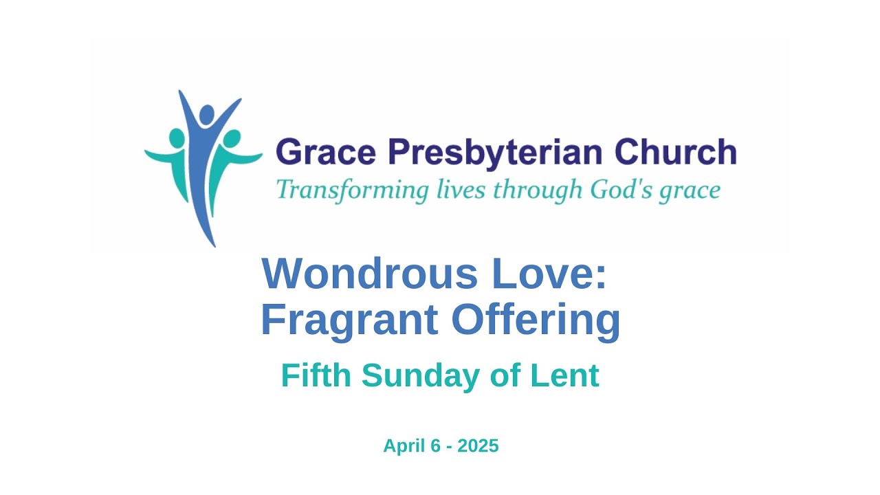 Wondrous Love: Fragrant Offering - Grace Presbyterian Church - April 6 ...