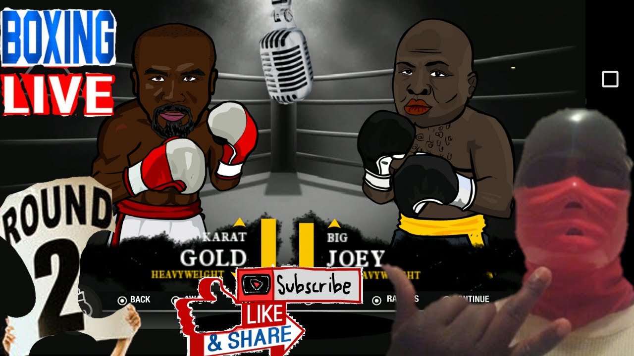 (Are you afraid Joey) Boxing Live : Round 2 [17] - YouTube