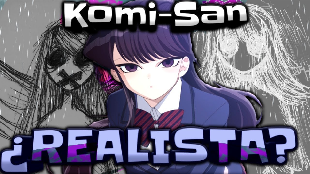 ¿Y Si Komi San Fuera Realista? Komyushou-Wa-Nayami-Desu Análisis Y ...