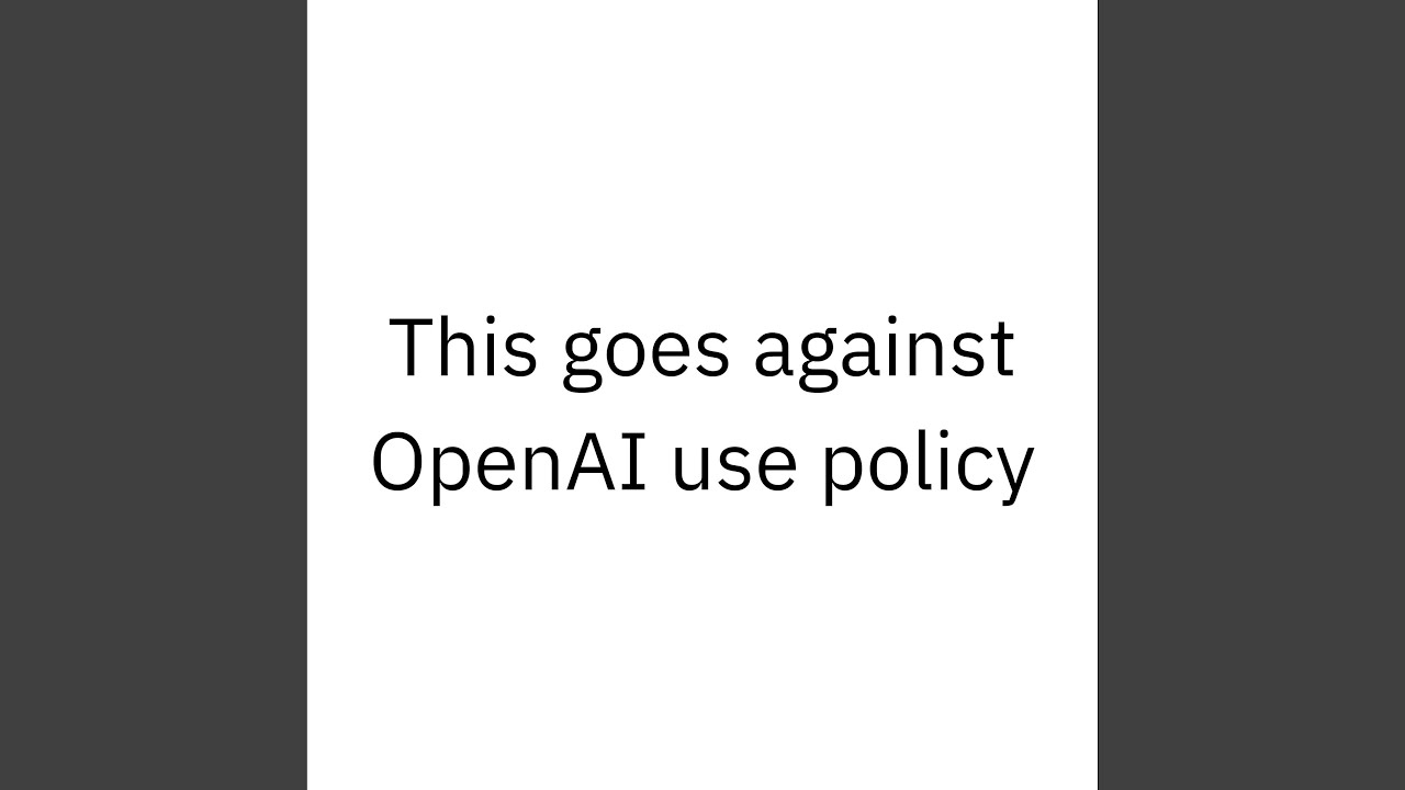 This goes against OpenAI use policy - YouTube