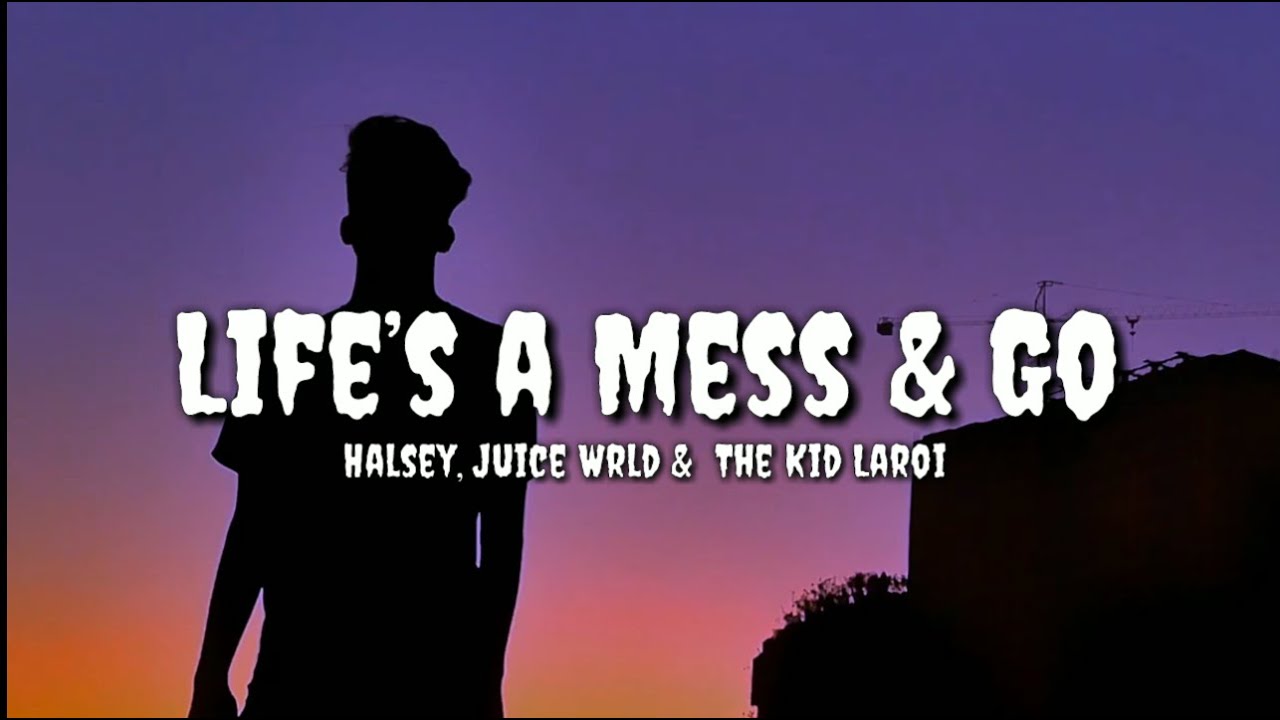 Juice WRLD, The Kid LAROI - Life's A Mess, GO ft. Halsey (Lyrics) Prod ...