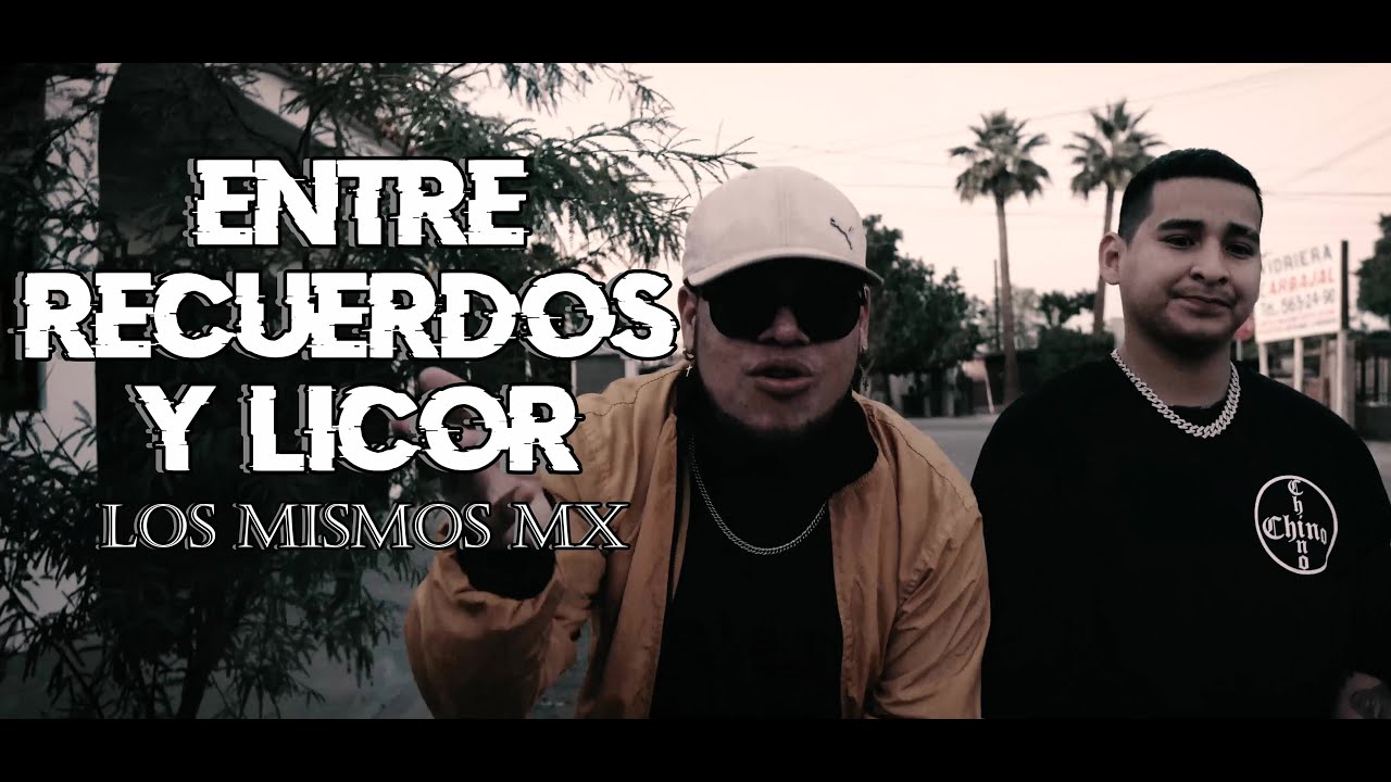 Los Mismos MX - ENTRE RECUERDOS Y LICOR (VIDEO OFICIAL) - YouTube