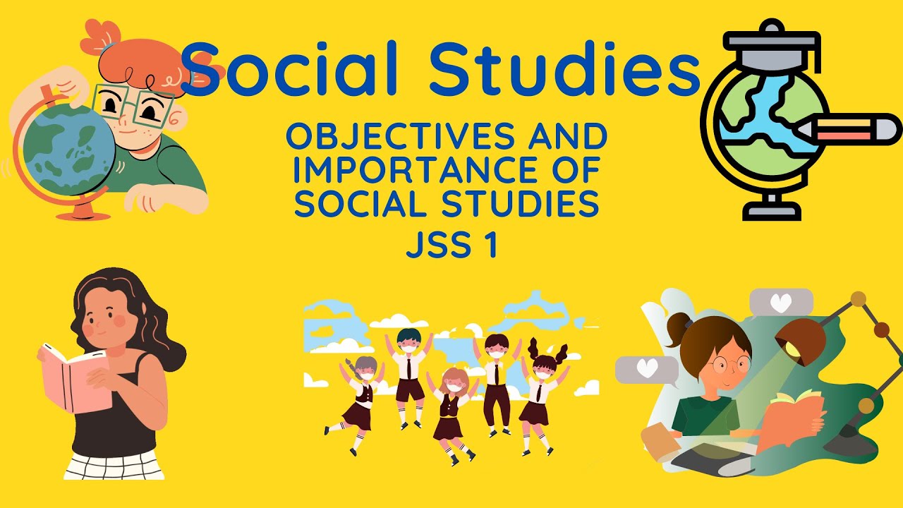 02 Social Studies J S S 1 OBJECTIVES AND IMPORTANCE OF SOCIAL