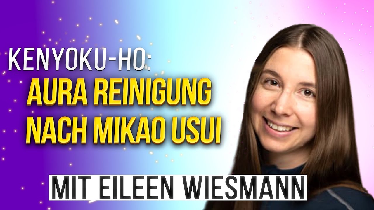 KENYOKU-HO - Aura Reinigung nach Mikao Usui Reiki richtig - YouTube