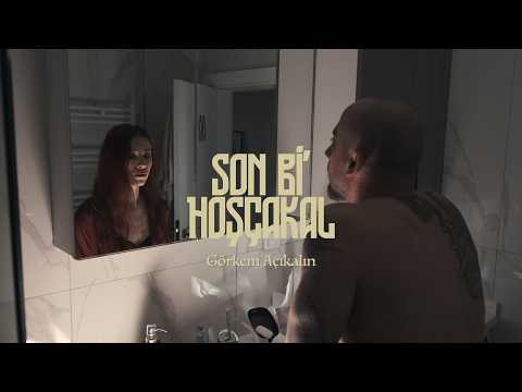 Görkem Açıkalın - Son bi' hoşçakal (Official Video)