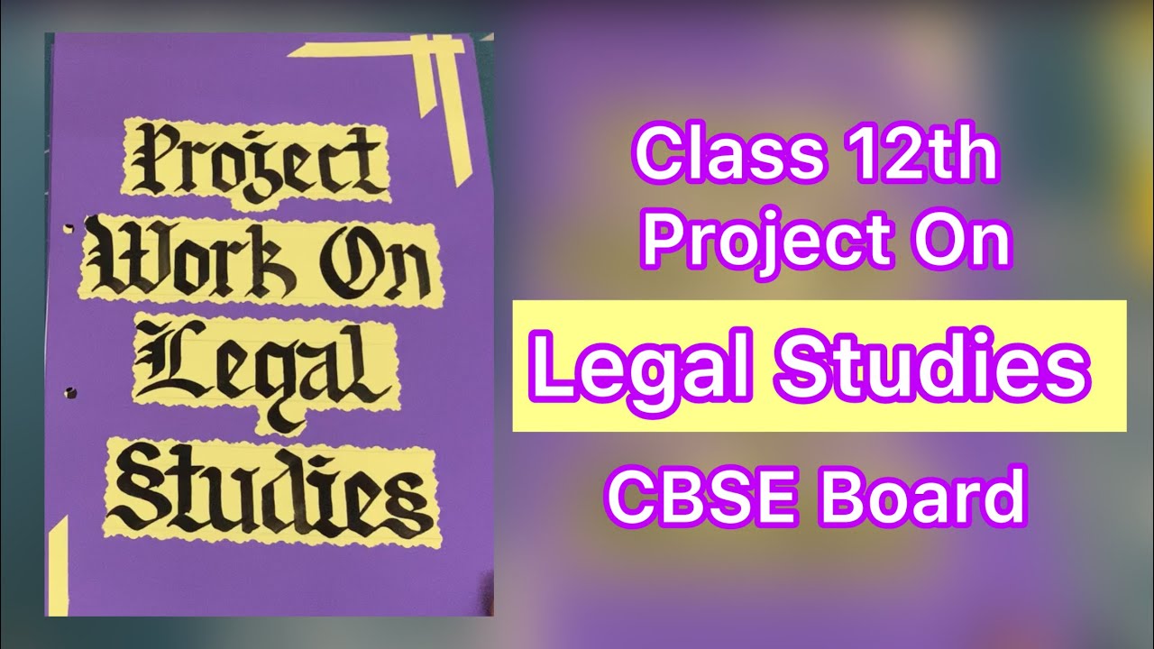 Full CBSE 12th Class Legal Studies Project Guide (step-by-step) # ...