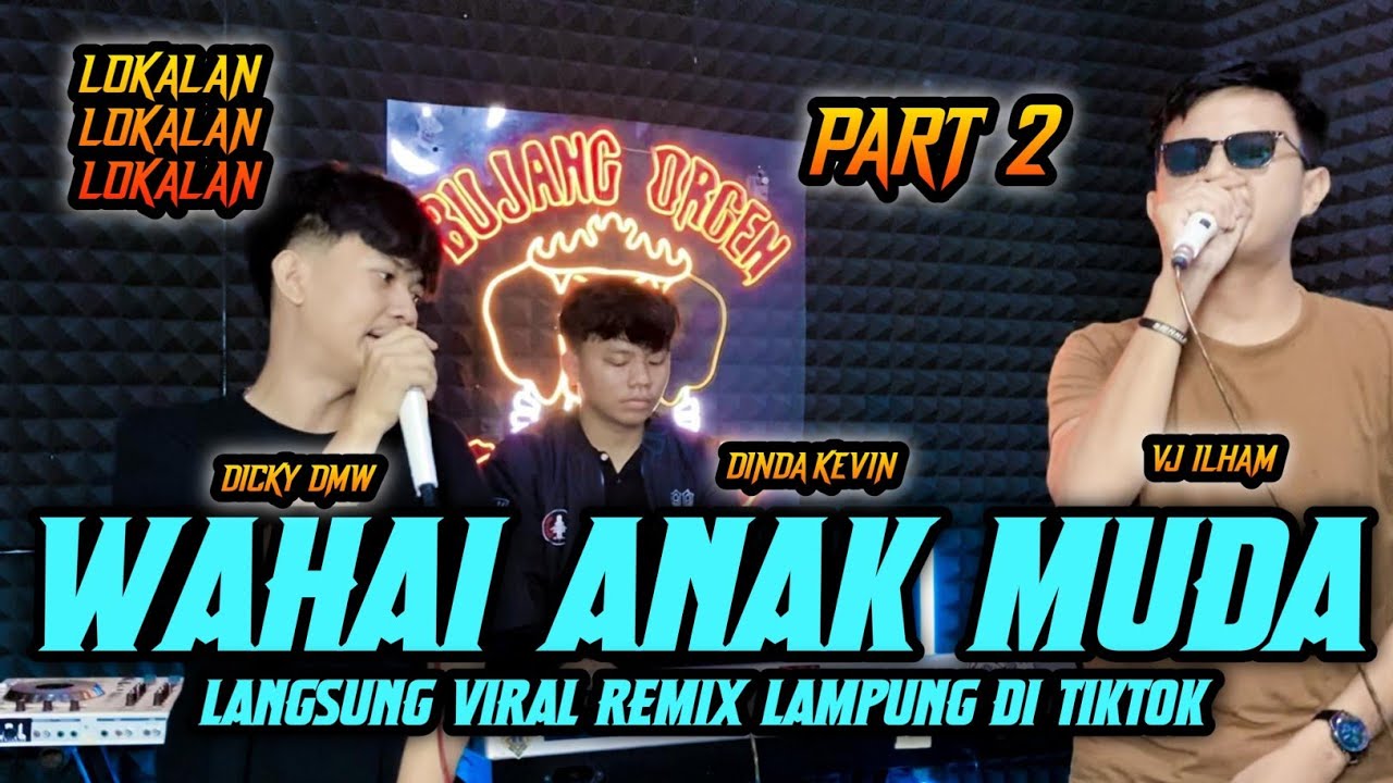 WAHAI ANAK MUDA TERBARU DINDA KEVIN, DICKY DMW, VJ ILHAM || BUJANG ORGEN LAMPUNG 2025 - YouTube