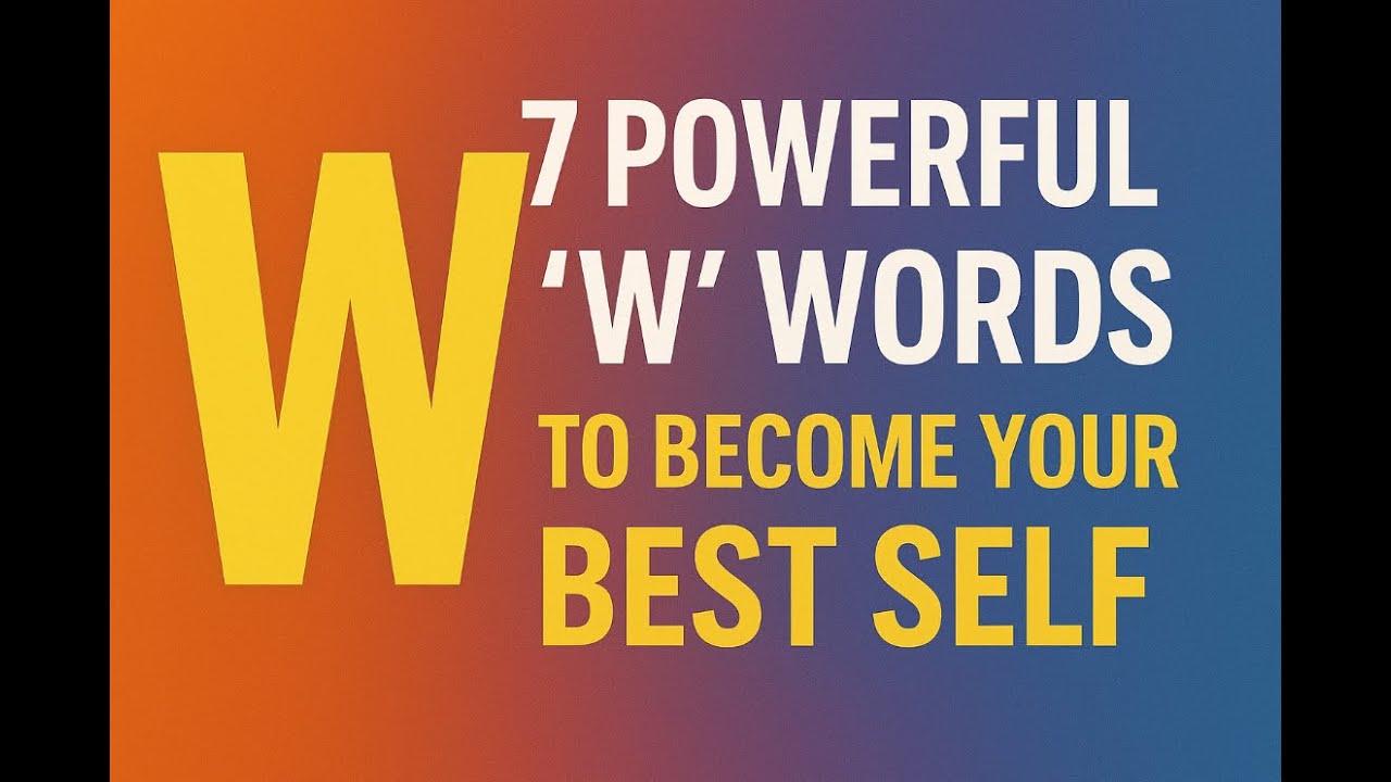 7 Powerful "W” Words to Become Your Best Self [Day 1464] - YouTube