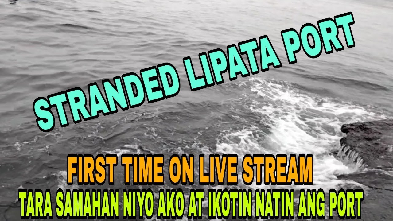 LIPATA PORT STRANDED | WELCOME TO MY LIVE STREAM - YouTube