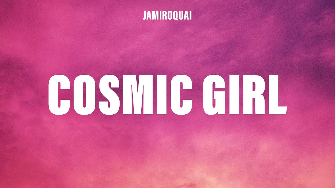 Jamiroquai - Cosmic Girl (Lyrics) - YouTube