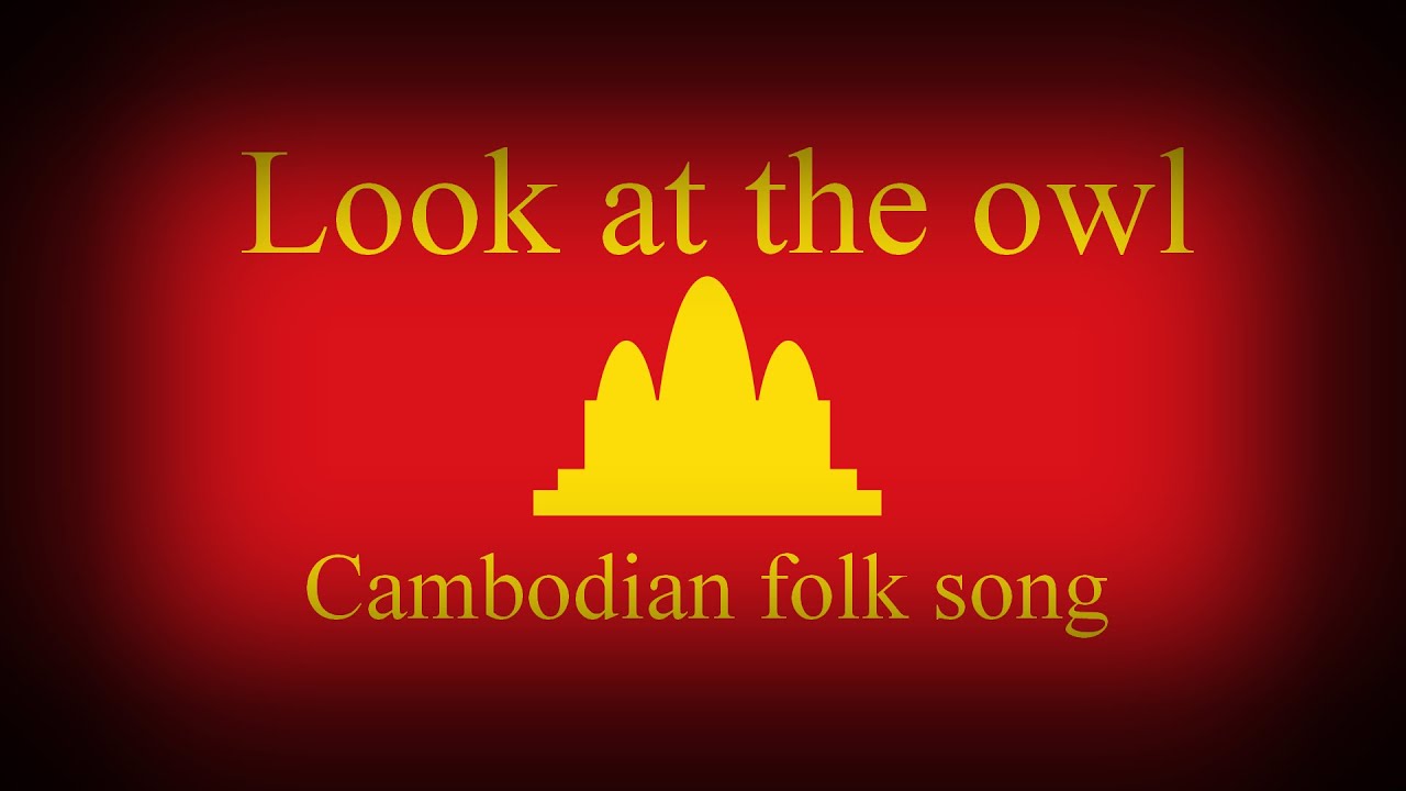 [Cambodian Folk Song] Sat Tee Touy (Look at the Owl) - YouTube