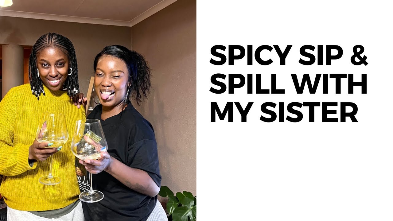 Spicy Sip & Spill With My Sister, Noma & HAUS Wines - YouTube