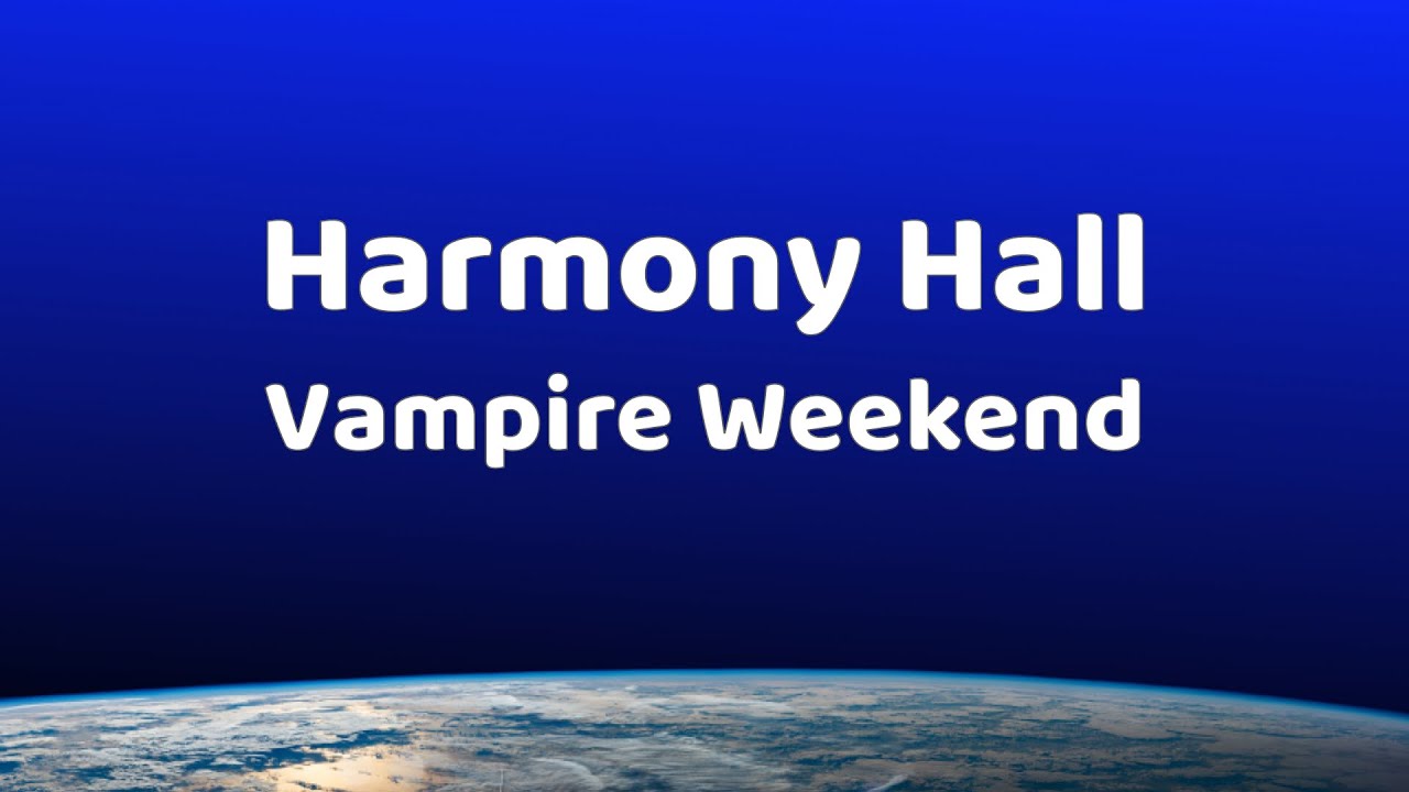 뱀파이어 위켄드 - 하모니 홀 (영어가사, 한글해석) 🌍 🐍 🕍 | Vampire Weekend - Harmony Hall ...