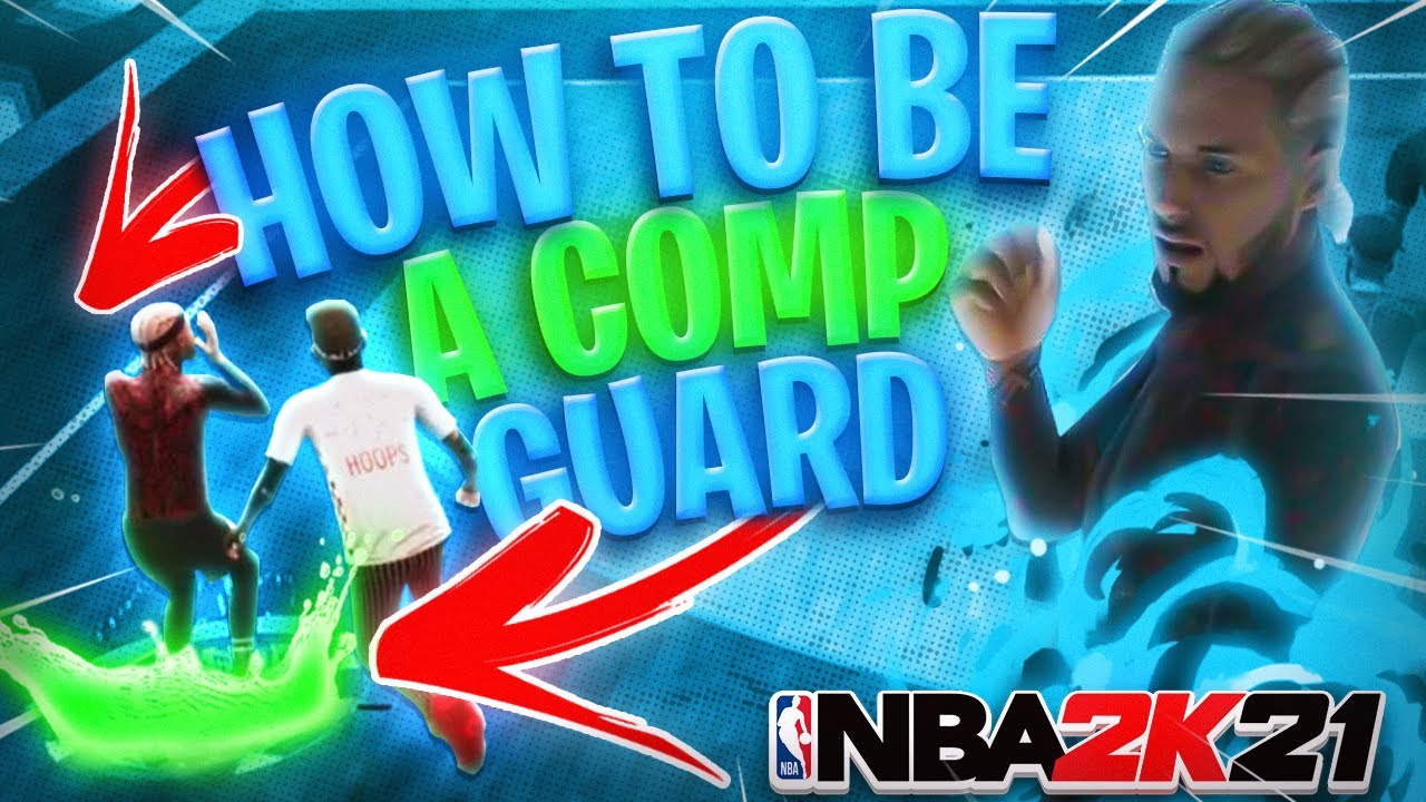 HOW TO BE A COMP GUARD CURRENT GEN NBA 2K21!!!TIPS AND TRICKS AND ...