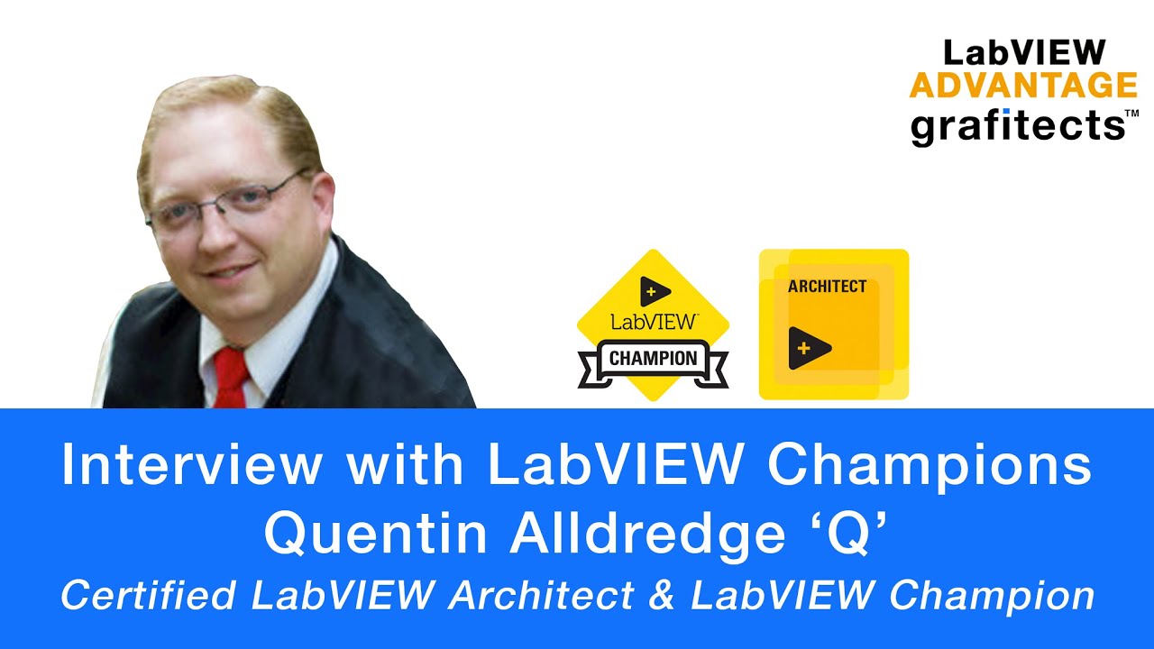 LabVIEW Champion Interviews Part 11 - Quentin Alldredge - CLA (United ...