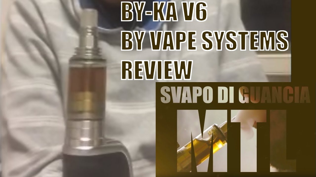 BY-KA V6 - VAPE SYSTEMS - REVIEW - YouTube