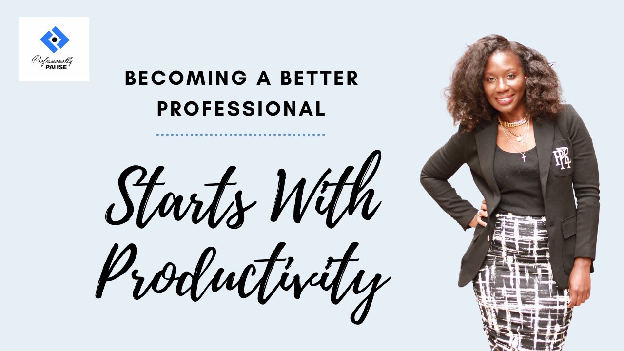 Become A Better Professional By Boosting Productivity - YouTube