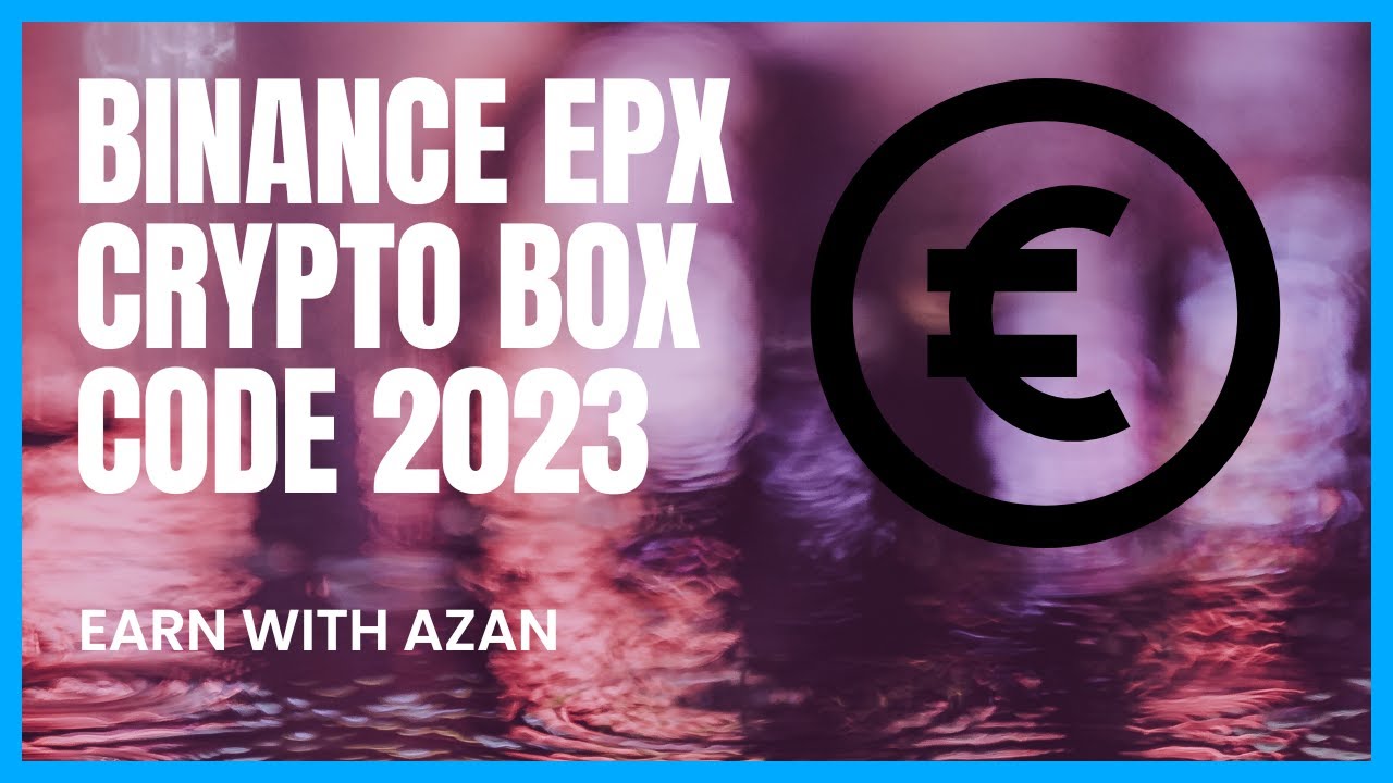 Binance Epx crypto box free code today new code 2023 - YouTube