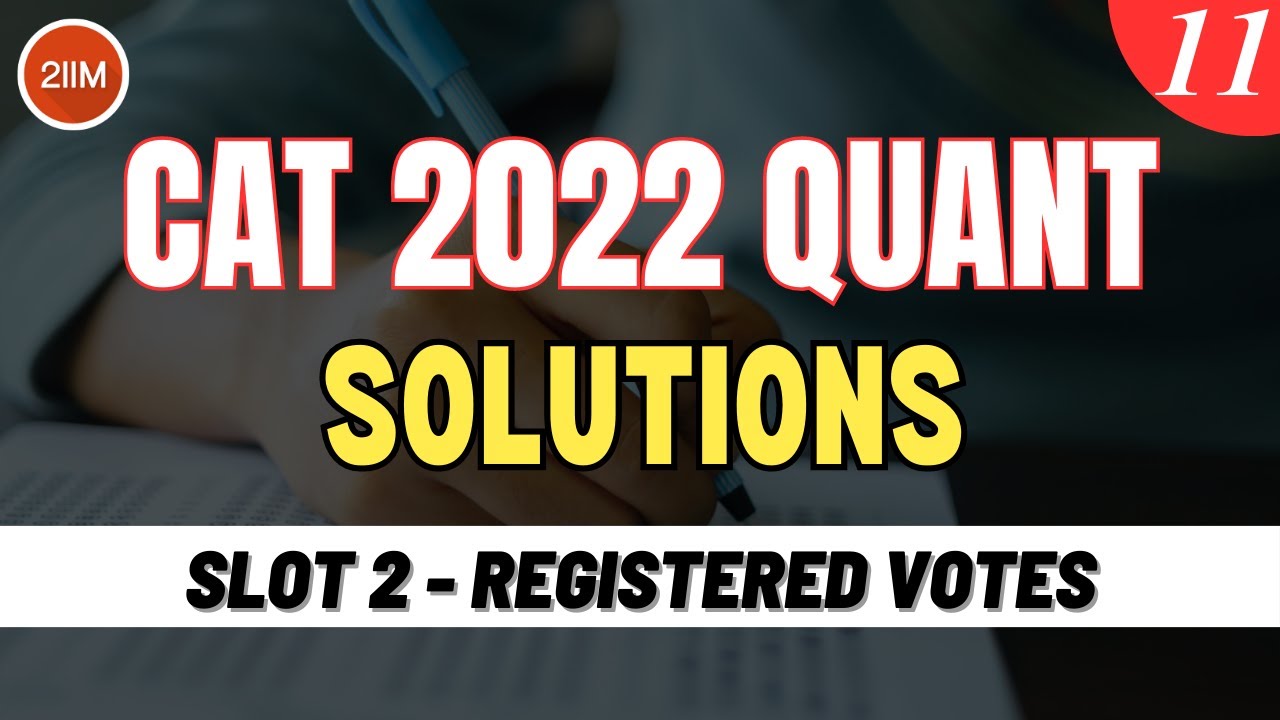 CAT 2022 Slot 2 Quant Solutions | Registered Votes | Question & Answer ...