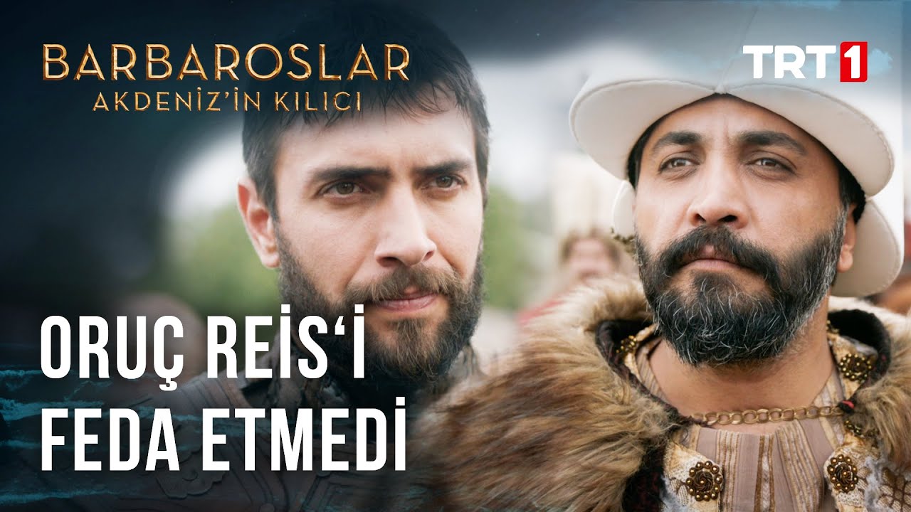 Oruç Reis Deryalardaki Kılıcımızdır! - Barbaroslar Akdeniz'in Kılıcı 24 ...