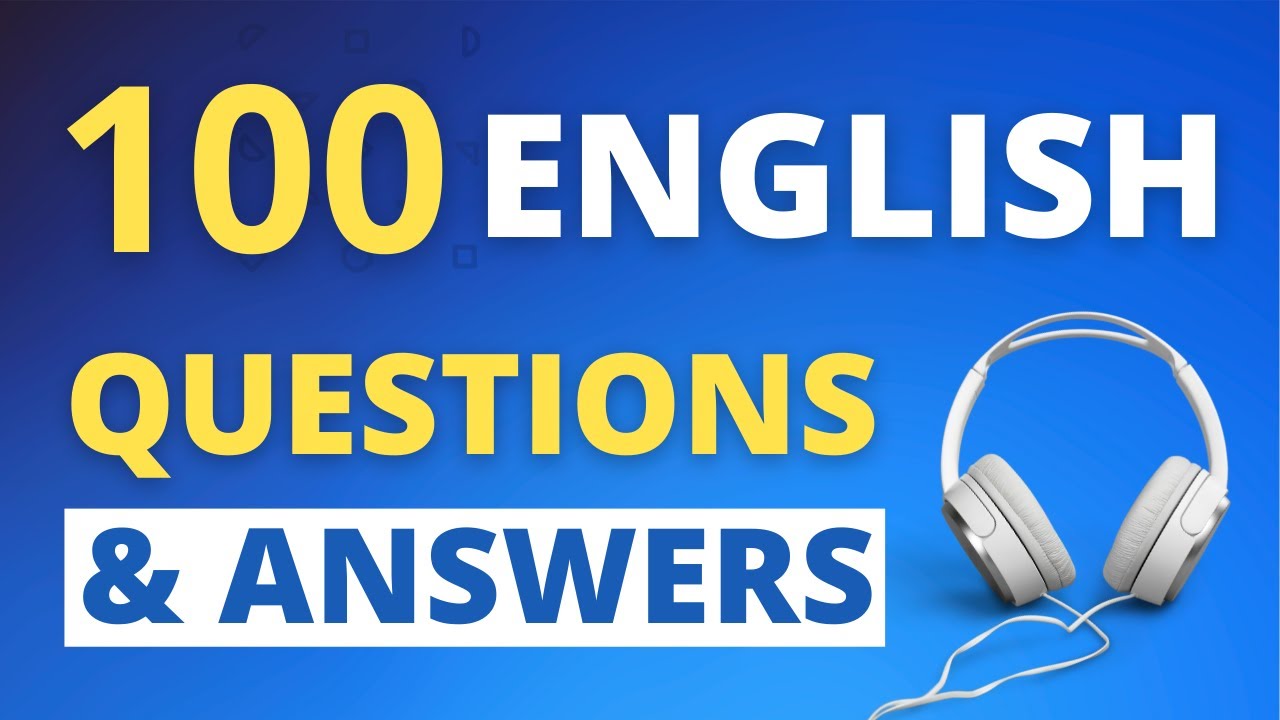 100 English Questions And Answers To Help You Speaking English Fluently 100-english-questions-and-answers-to-help-you-speaking-english-fluently