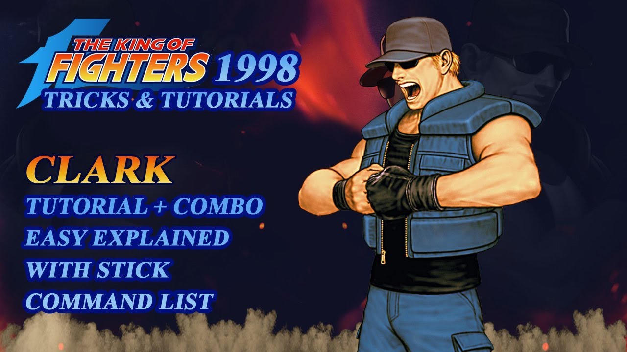 KOF 98 - [CLARK] Tutorial Complete Easy Explained - YouTube