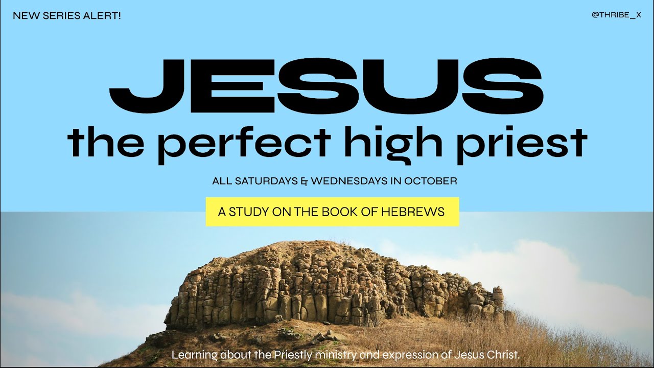 JESUS THE PERFECT HIGH PRIEST || THRIBE-X SATURDAY SERVICE || 5TH ...