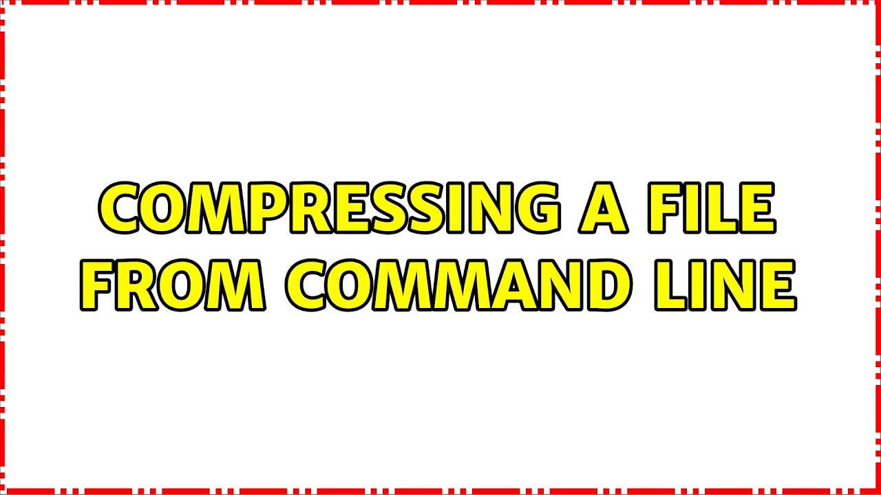 Compressing A File From Command Line YouTube Compressing A File From Command Line YouTube