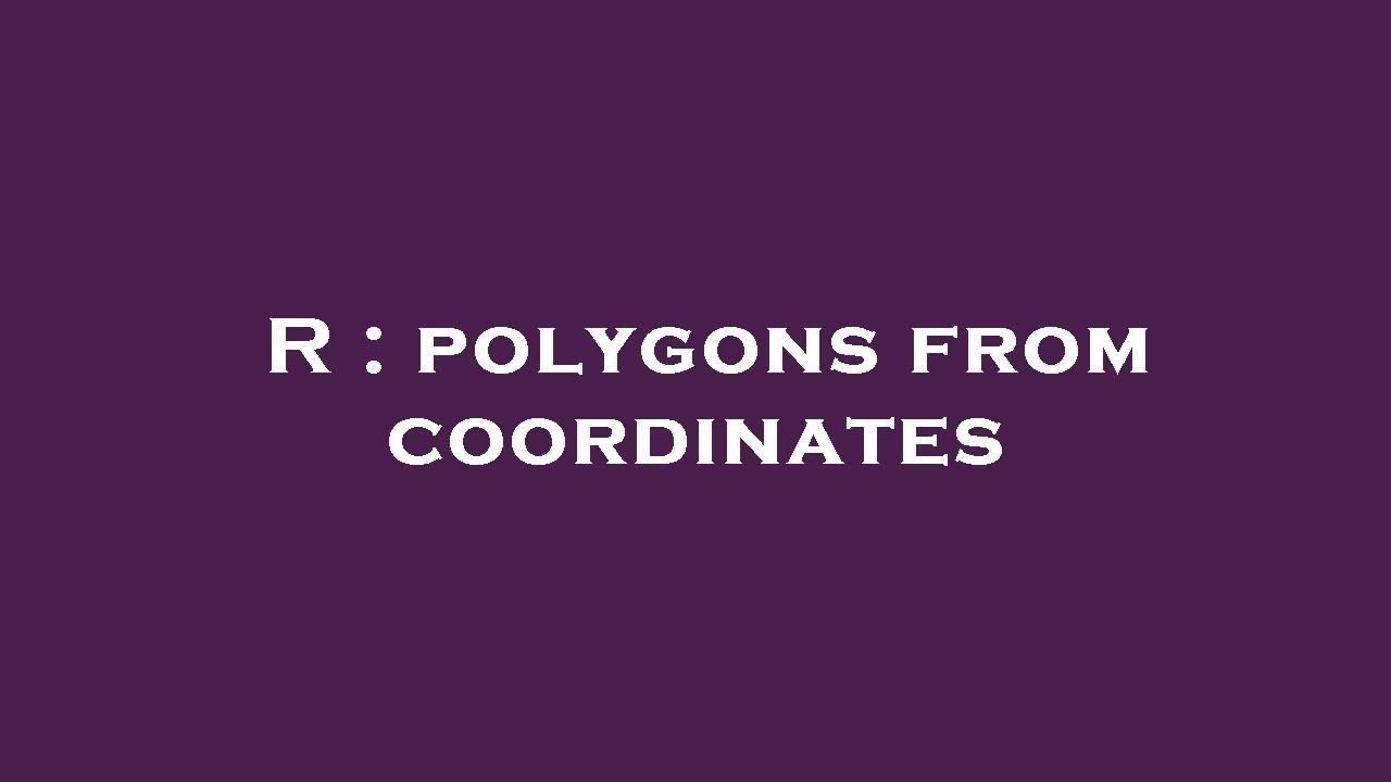 R : polygons from coordinates - YouTube
