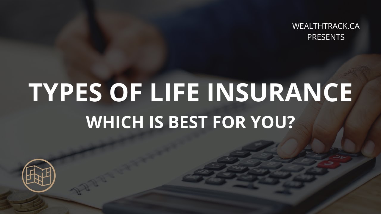 What Type Of Life Insurance Is Best For You? - wealthtrack.ca - YouTube
