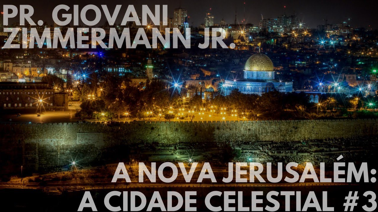 A Nova Jerusalém: A Cidade Celestial #3 | Pr Giovani Zimmermann Jr # ...